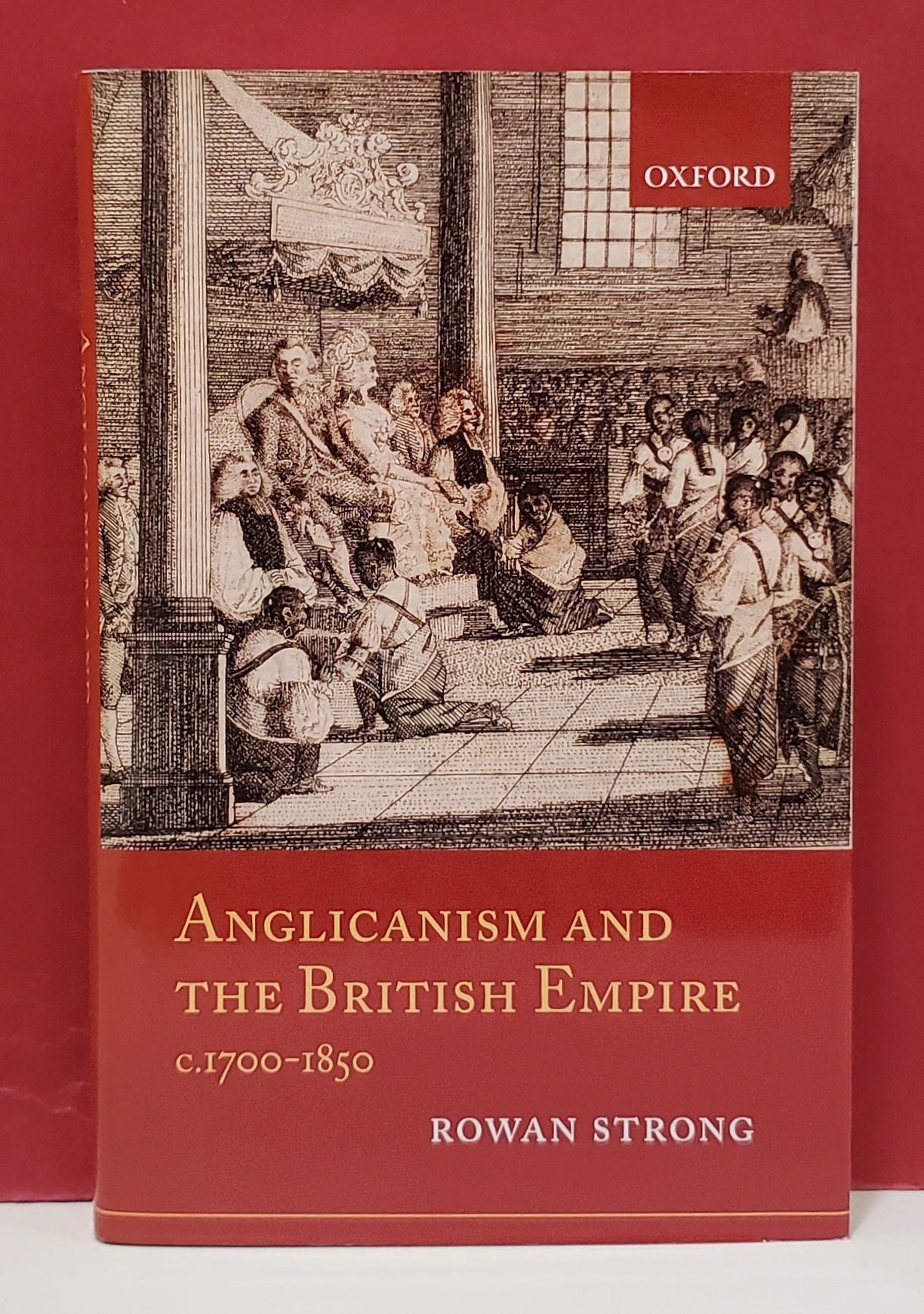 Anglicanism and the British Empire, c.1700-1850 | Rowan Strong